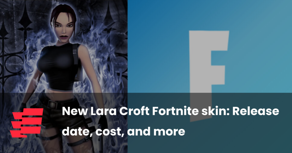 Lara Croft llega a Fortnite: Fecha de lanzamiento y precio - Creo Gaming